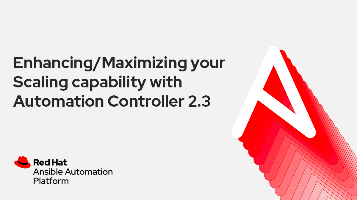 Enhancing/Maximizing your Scaling capability with Automation Controller 2.3